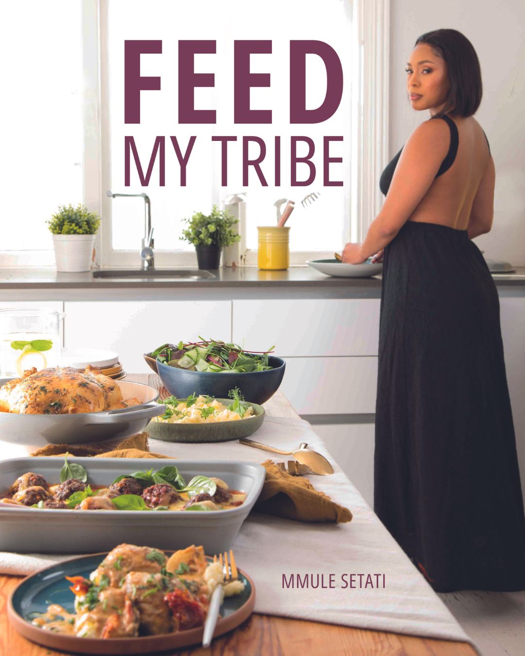 Take a sneak peek into Mmule Setati’s debut cookbook ‘Feed My Tribe ...
